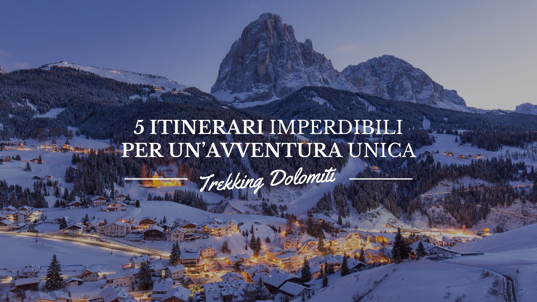 Trekking Dolomiti: 5 itinerari imperdibili