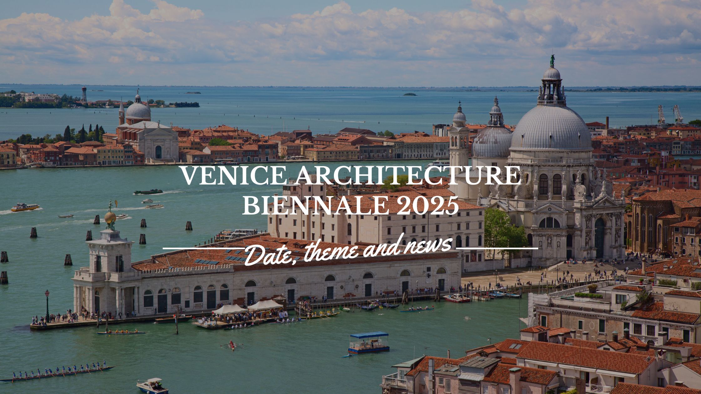 Venice Architecture Biennale 2025: Theme, Dates, and Highlights
