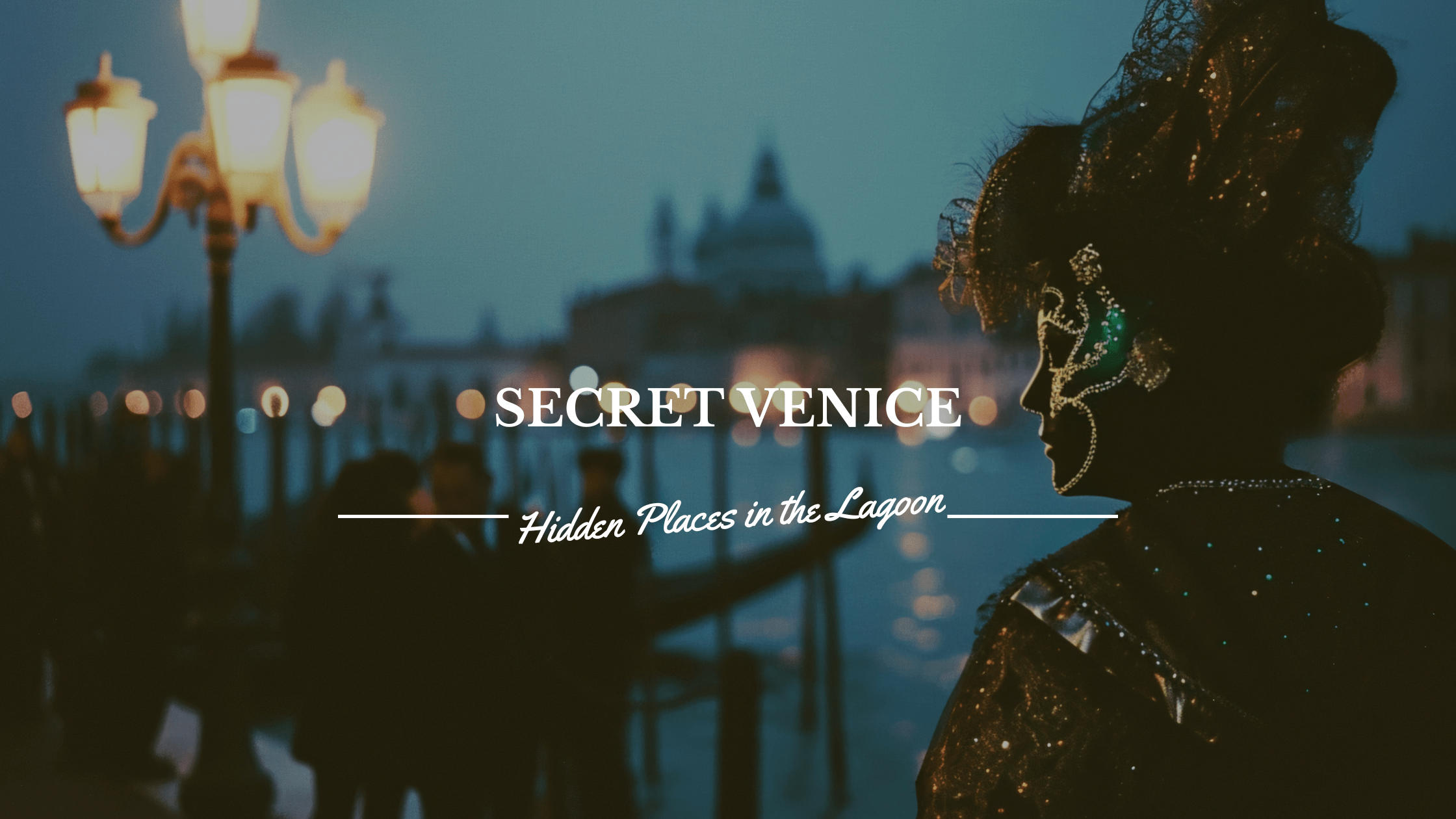 Secret Venice: Discover the City’s Hidden Paths